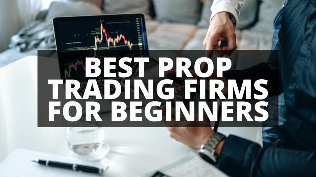 Best Prop Trading Firms for Beginners of March 2024 - Analyzing Alpha
